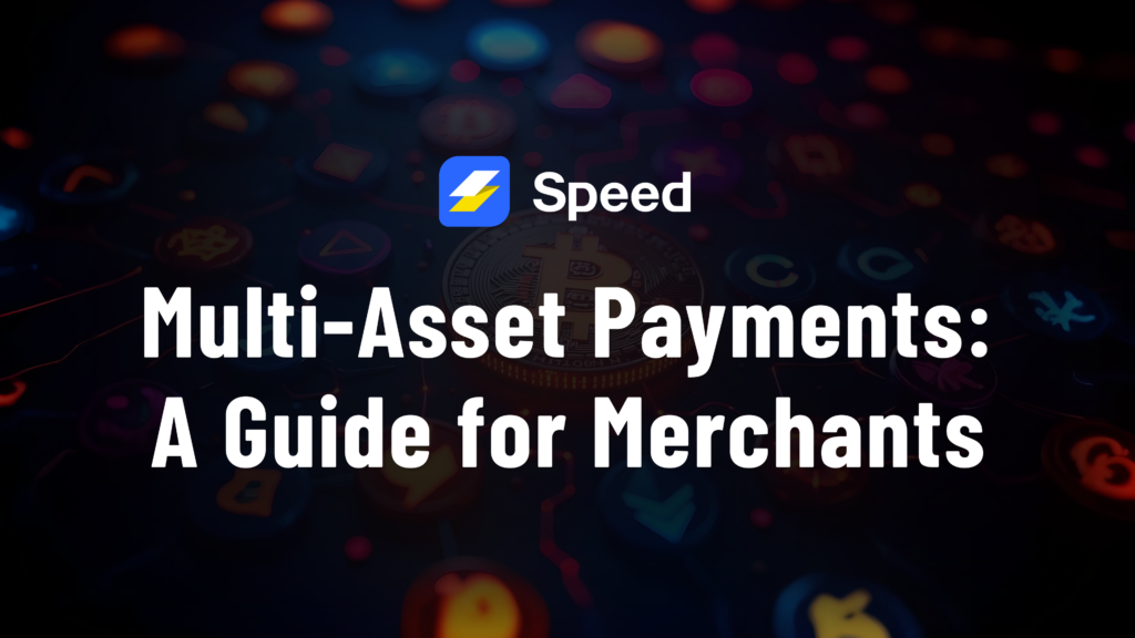 Navigating Multi-Asset Payments: A Guide for Merchants || Speed