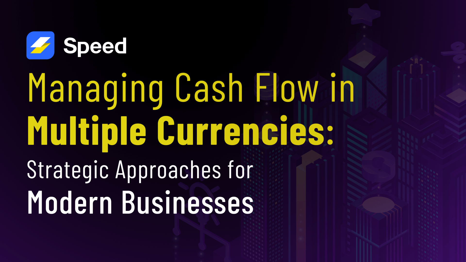 Multi-Currency Cash Flow: Smart Strategies for Business || Speed